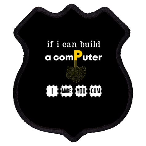 If I Can Build A Computer I Can Make You Cum Programmer Idea Shield Patch By Mensenicasase