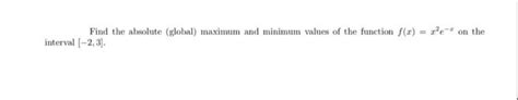 Solved Find The Absolute Global Maximum And Minimum Values