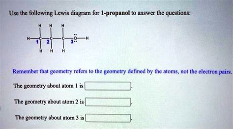 Use The Following Lewis Diagram For 1 Propanol To Answer The Questions Remember That Geometry