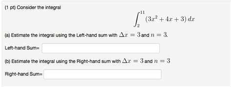 Solved 1 Pt Consider The Integral 3r2 4x 3 Dx A Chegg