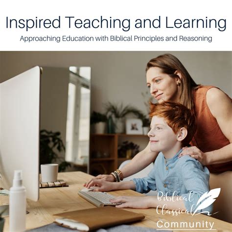 Inspired Teaching And Learning Biblical Classical Community