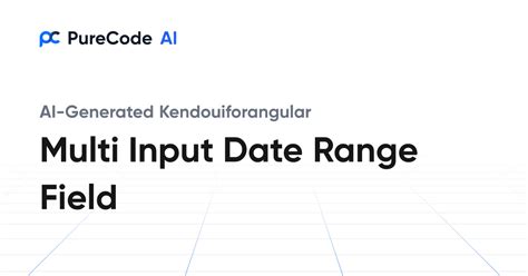 Build Great Kendouiforangular Multi Input Date Range Field Components Faster Using Ai Tools