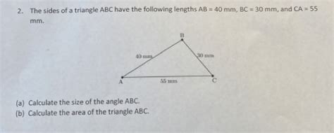 Solved The Sides Of A Triangle Abc Have The Following Lengths Ab 40mm Bc 30mm I And Ca 55 Mm