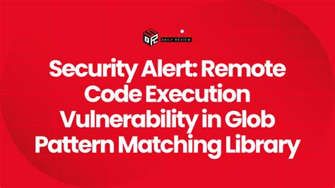 Security Alert Remote Code Execution Vulnerability In Glob Pattern