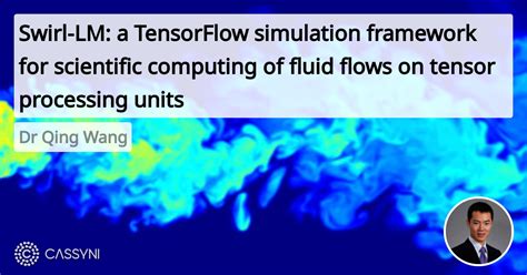 Swirl Lm A Tensorflow Simulation Framework For Scientific Computing Of Fluid Flows On Tensor