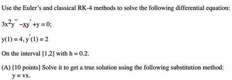 Solved Use The Euler S And Classical RK Methods To Solve Chegg