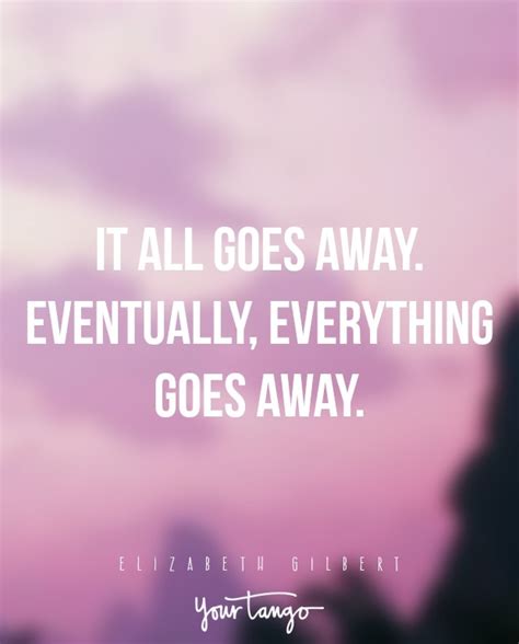 28 Brilliant Elizabeth Gilbert Quotes On Love And Life Yourtango