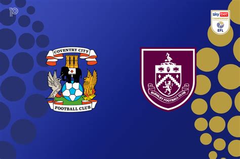Preview Coventry City Vs Burnley Team News Lineups Predictions