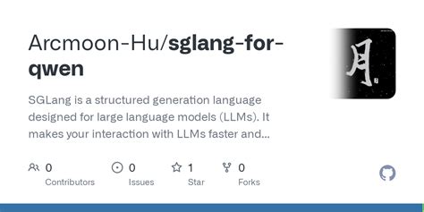 Github Arcmoon Husglang For Qwen Sglang Is A Structured Generation