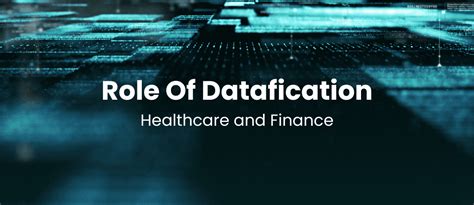 Role Of Datafication In Transforming Healthcare And Finance