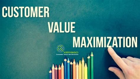 Customer Value Maximization A Primer