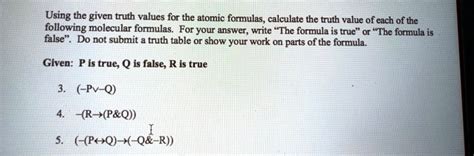 Solved Using The Given Truth Values For The Atomic Formulas Calculate