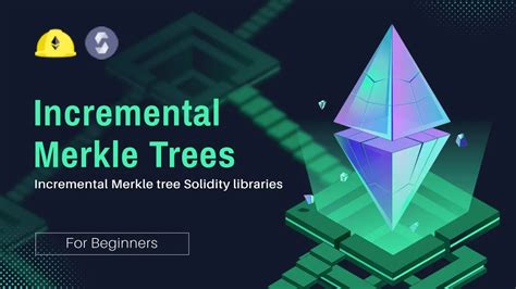 Incremental Merkle Trees Incremental Merkle Tree Solidity Libraries