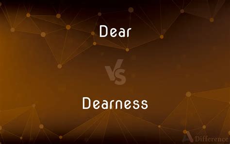 Dear Vs Dearness — Whats The Difference