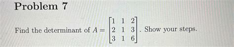 Solved Problem Find The Determinant Of A Show Chegg Com