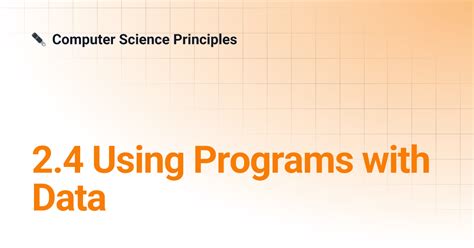 24 Using Programs With Data Computer Science Principles