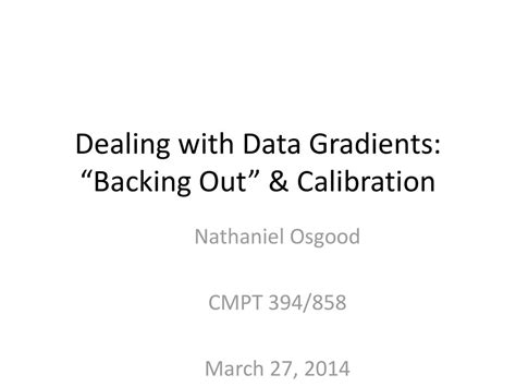 Dealing With Data Gradients “backing Out” And Calibration Ppt Download