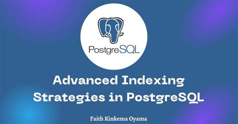 Advanced Indexing Strategies In Postgresql Freecodecamp
