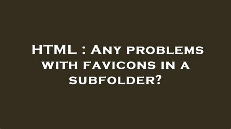 Html Any Problems With Favicons In A Subfolder Youtube