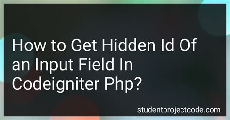 how to get hidden id of an input field in codeigniter php in 2025