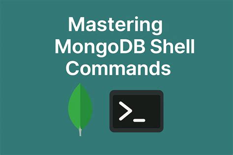 Mastering Mongodb Shell Commands A Comprehensive Guide With Examples