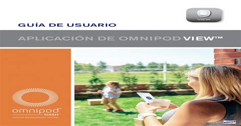 AplicaciÓn De Omnipod View™ · AplicaciÓn De Omnipod Para Obtener