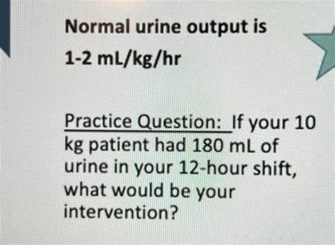 Solved Normal Urine Output Is 1 2 Mlkghr Practice