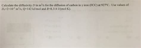 Solved Calculate The Diffusivity D In M 2 S For The