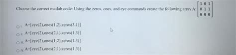 Solved 101 Choose The Correct Matlab Code Using The Zeros