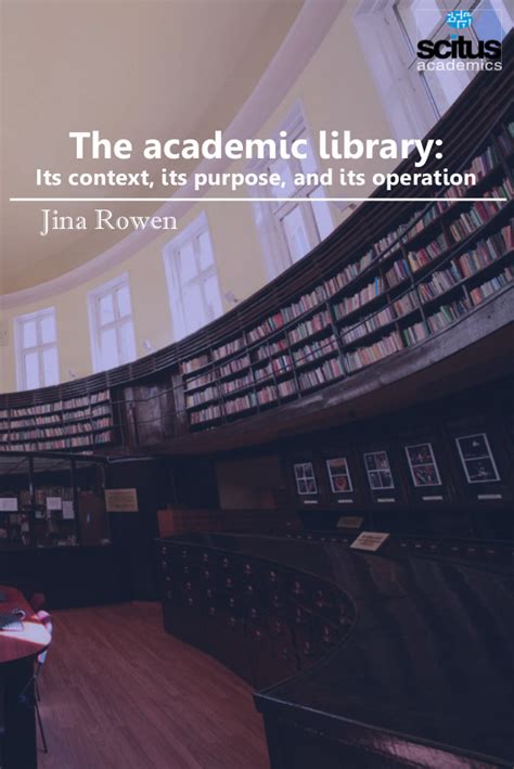 The Academic Library Its Context Its Purpose And Its Operation Scitus Academics