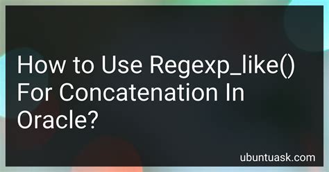 how to use regexp like for concatenation in oracle in 2024