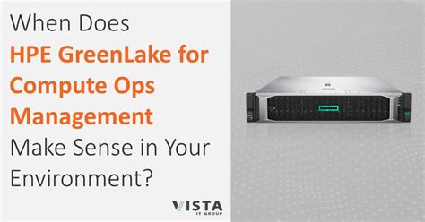 Hpe Greenlake For Compute Ops Vista It Group