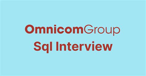 11 Omnicom Group Sql Interview Questions Updated 2024