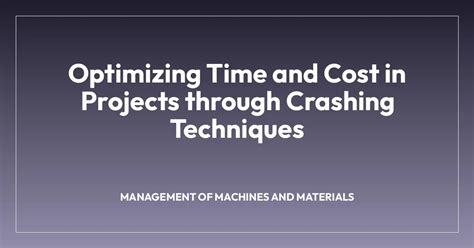 Optimizing Time And Cost In Projects Through Crashing Techniques • Slm Self Learning Material