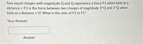 Solved Two Equal Charges With Magnitude Q ﻿and Q ﻿experience