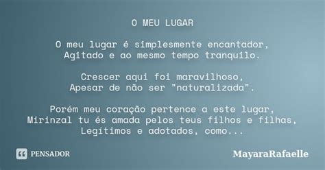 O Meu Lugar O Meu Lugar é Simplesmente Mayararafaelle Pensador