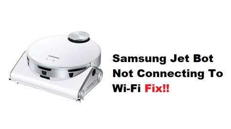 7 Ways To Fix Samsung Jet Bot Not Connecting To Wi Fi Diy Smart Home Hub