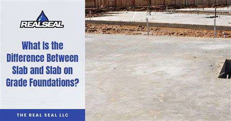 Slab Foundations Vs Slab On Grade Foundations