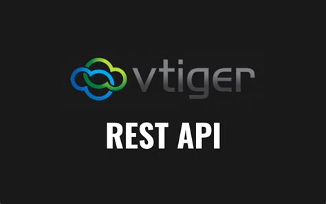 A Beginners Guide To Using Rest Api In Vtiger Community Edition Itgiggs