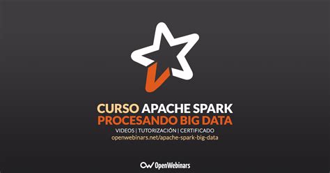 Curso Apache Spark Procesando Big Data Openwebinars