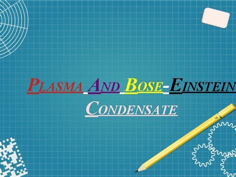 Plasma And Boseeinstein Condensate The Main States Of
