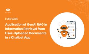 Application Of GenAI RAG In Information Retrieval From User Uploaded Documents In A Chatbot App