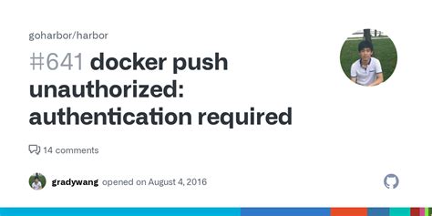 Docker Push Unauthorized Authentication Required · Issue 641 · Goharborharbor · Github