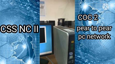 Css Ncii Coc 2 Part 5 Pear To Pear Pc Network Youtube