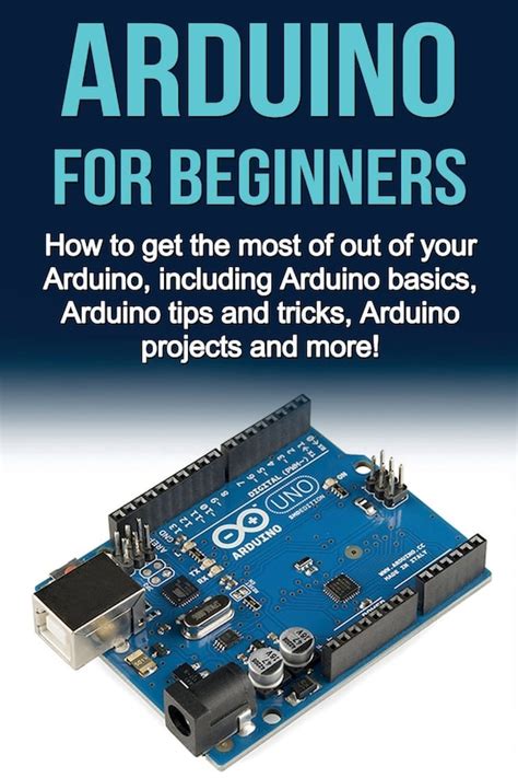 Arduino For Beginners How To Get The Most Of Out Of Your Arduino