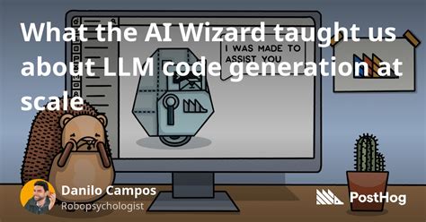 What The Ai Wizard Taught Us About Llm Code Generation At Scale Posthog