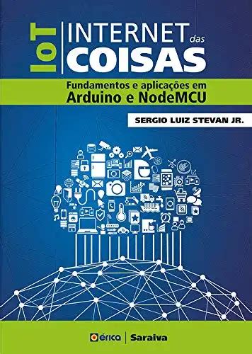 Internet das Coisas Fundamentos e Aplicações em Arduino e NodeMCU