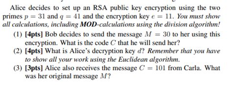 Solved Alice Decides To Set Up An Rsa Public Key Encryption