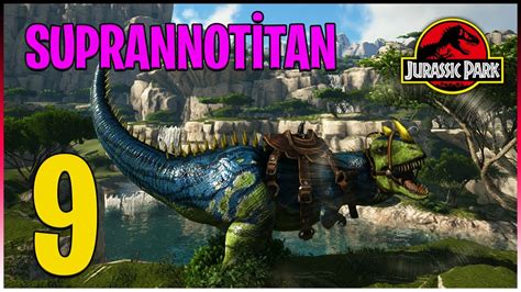 Suprannotitan Ark Jurassic Park Bölüm 9 Youtube