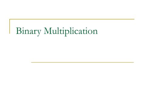 Ppt Binary Multiplication Powerpoint Presentation Free Download Id258396